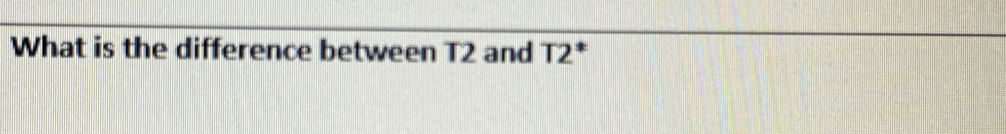 Solved What is the difference between T2 ﻿and T2** | Chegg.com
