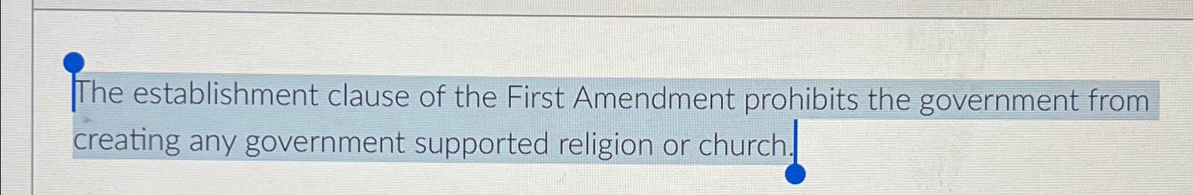 Solved The establishment clause of the First Amendment | Chegg.com