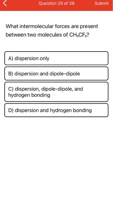 Solved Question 29 of 38 Submit What intermolecular forces | Chegg.com