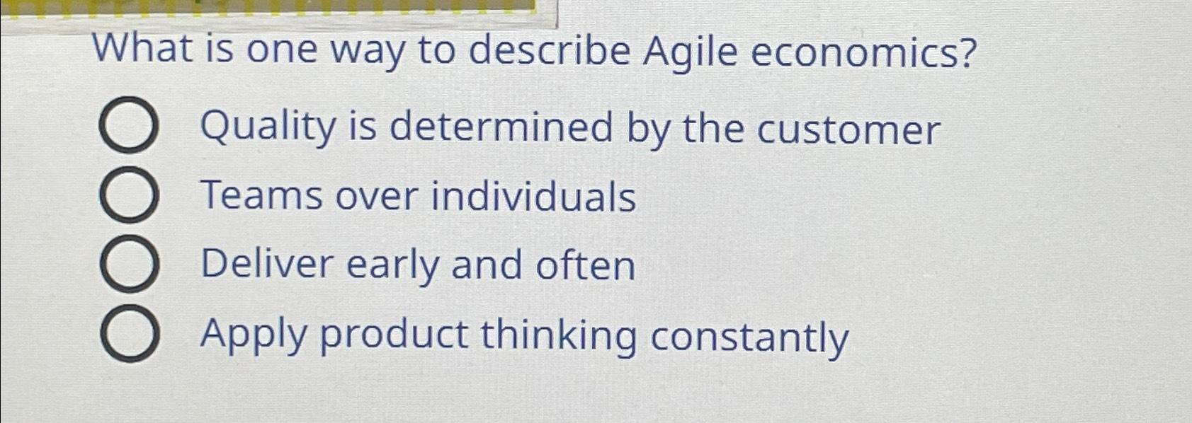 Solved What is one way to describe Agile economics?Quality | Chegg.com