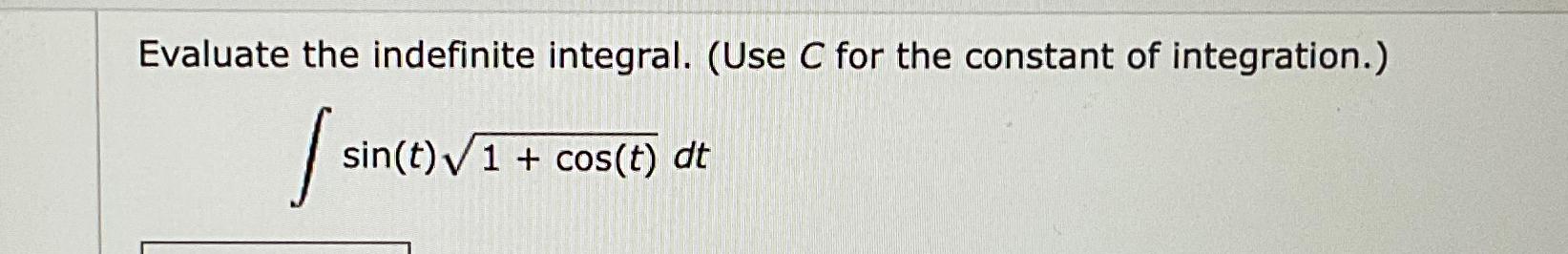 Solved Evaluate the indefinite integral. (Use C ﻿for the | Chegg.com