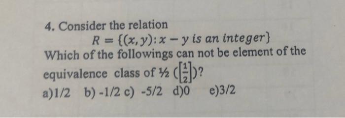 Solved 4. Consider the relation R={(x,y):x−y is an integer } | Chegg.com