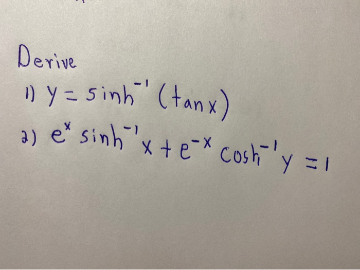Solved Derive 11 y= sinh (tanx) a) ex sinh x t ex costly = 1 | Chegg.com