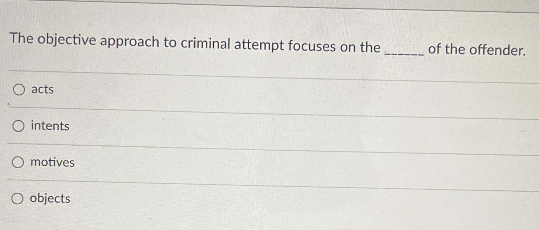 Solved The objective approach to criminal attempt focuses on | Chegg.com