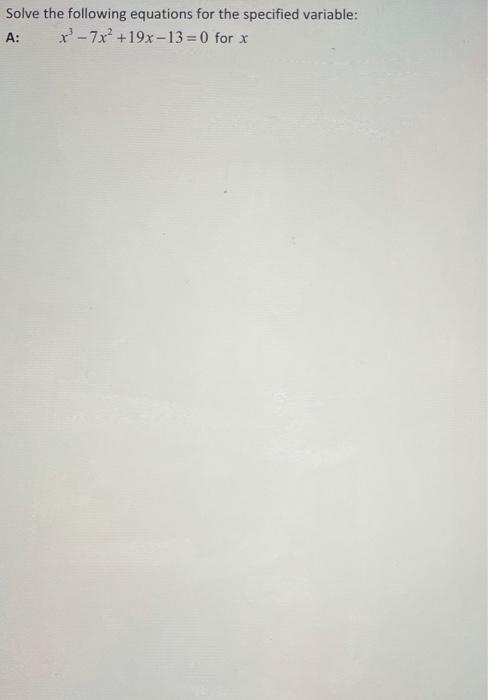 Solved Solve the following equations for the specified | Chegg.com