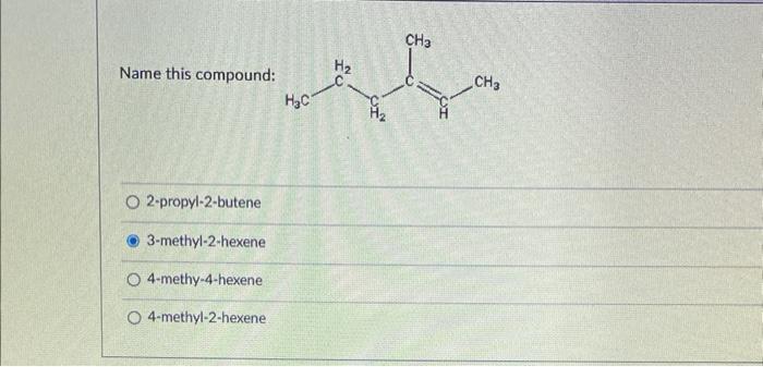 Solved Name this compound: 2-propyl-2-butene | Chegg.com