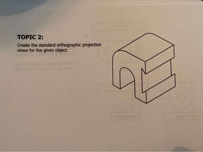 Solved TOPIC 1: Create the standard orthographic projection | Chegg.com