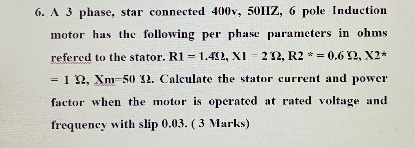 Solved A 3 ﻿phase, star connected 400v,50HZ,6 ﻿pole | Chegg.com