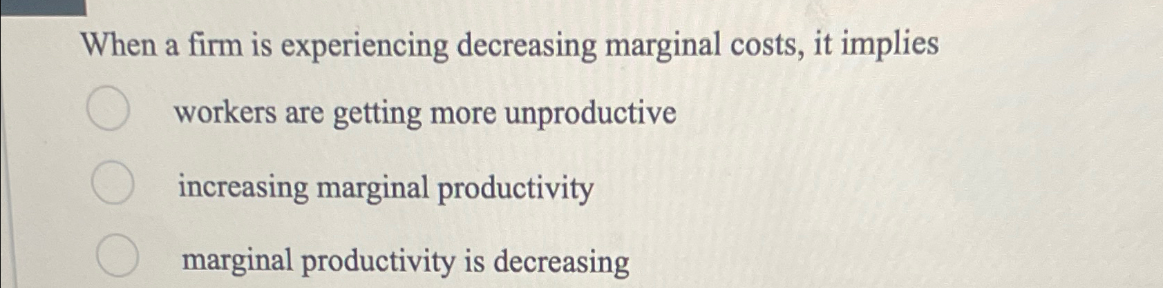 Solved When a firm is experiencing decreasing marginal | Chegg.com