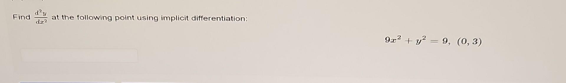 Solved Find dx2d2y at the following point using implicit | Chegg.com