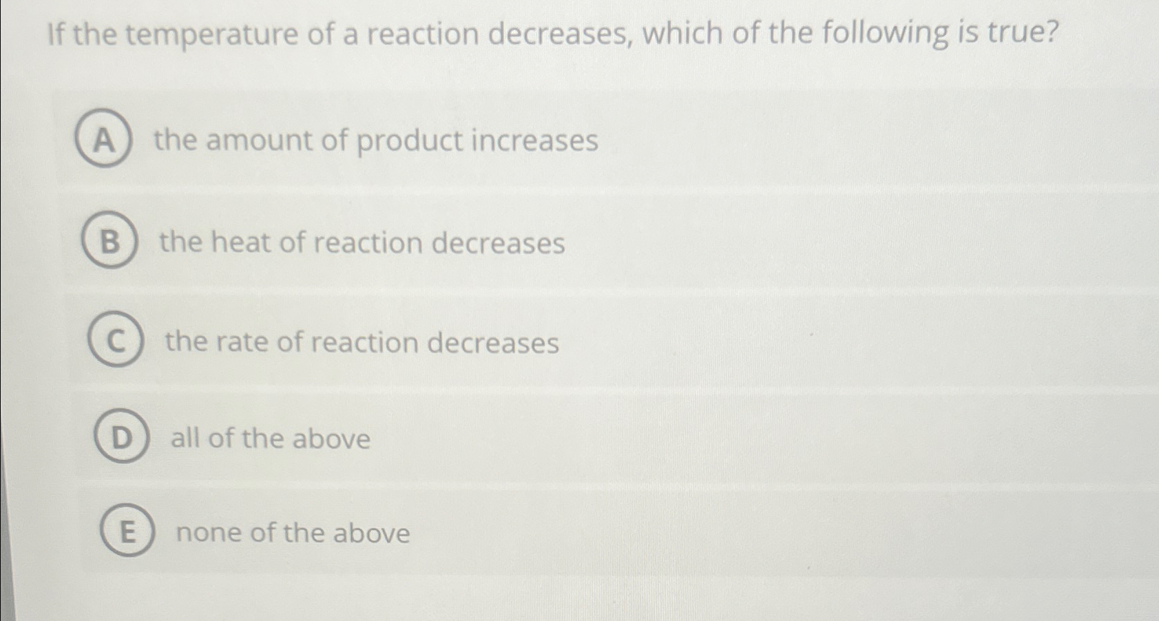 Solved If the temperature of a reaction decreases, which of | Chegg.com