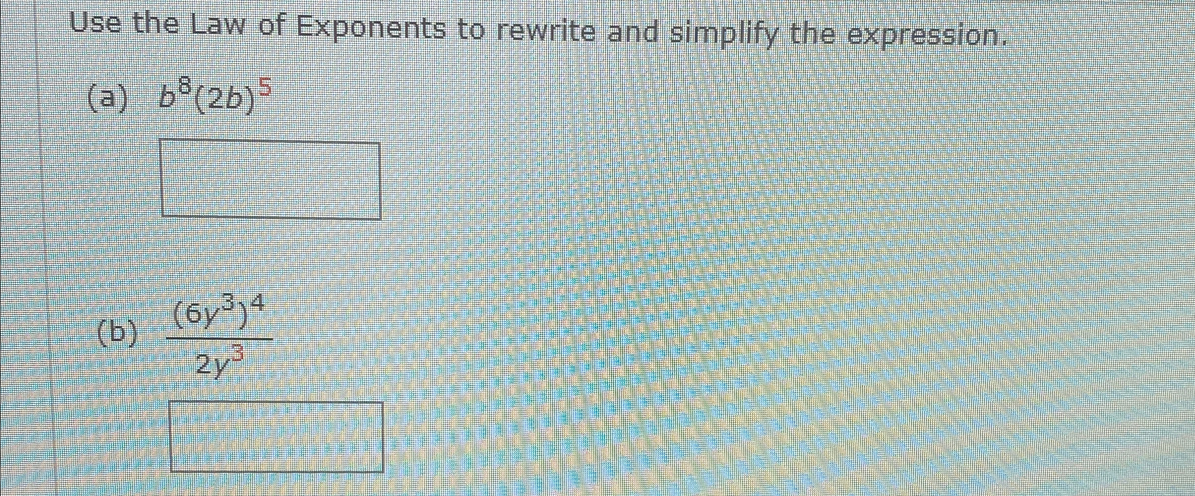 Solved Use the Law of Exponents to rewrite and simplify the | Chegg.com