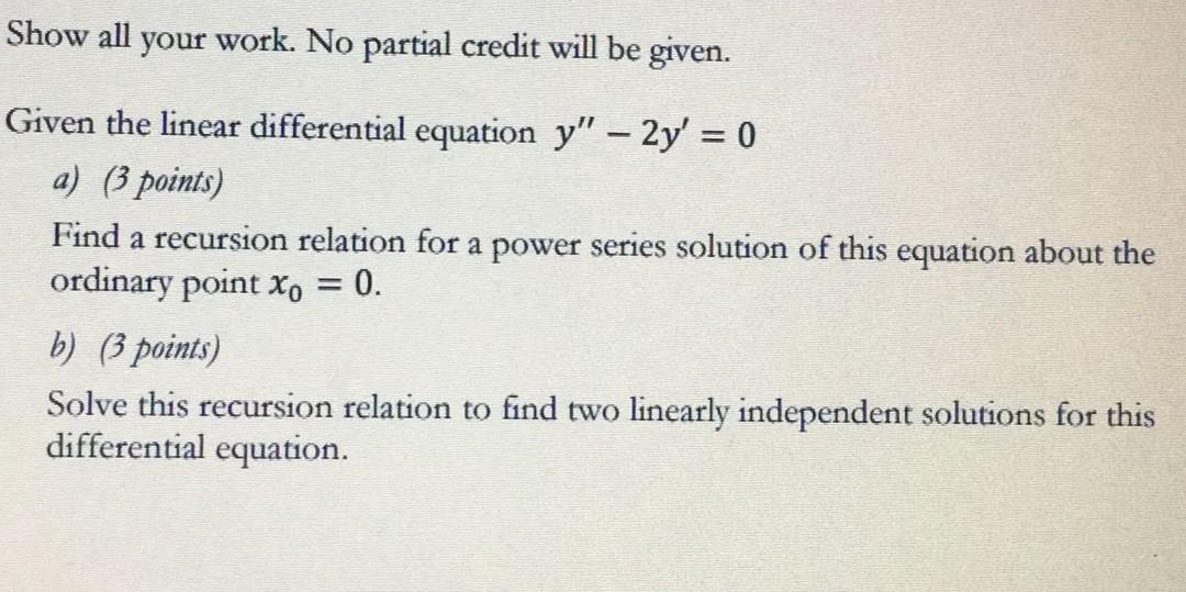Solved Show all your work. No partial credit will be given. | Chegg.com