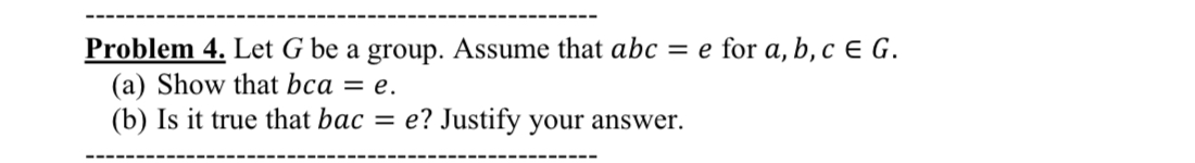 Solved Problem 4. ﻿Let G ﻿be a group. Assume that abc=e ﻿for | Chegg.com