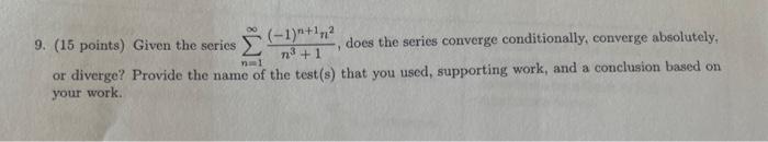 Solved 9. (15 points) Given the series ∑n=1∞n3+1(−1)n+1n2, | Chegg.com
