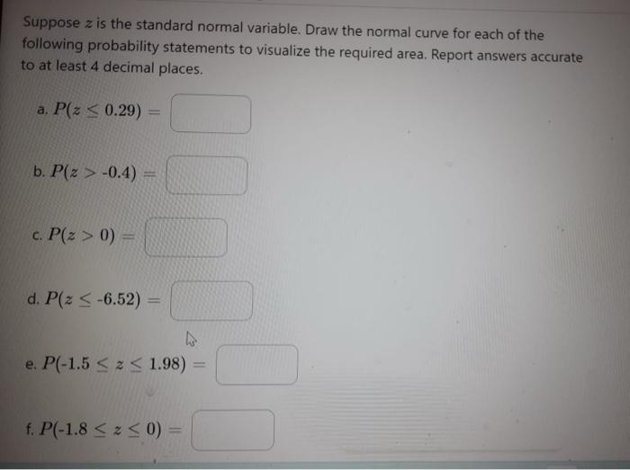 Solved Suppose z is the standard normal variable. Draw the | Chegg.com