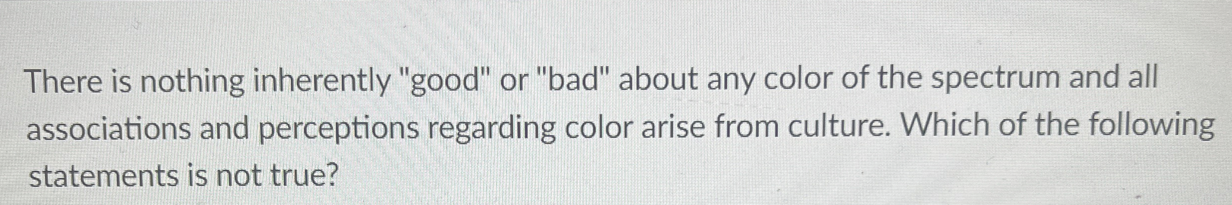 Solved There is nothing inherently "good" or "bad" about any | Chegg.com
