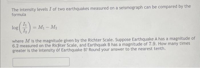 Solved The intensity levels I of two earthquakes measured on | Chegg.com