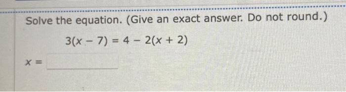 Solved Solve the equation. (Give an exact answer. Do not | Chegg.com