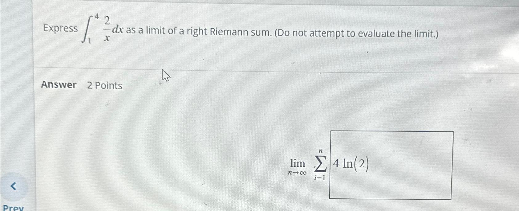 Solved Express ∫142xdx ﻿as a limit of a right Riemann sum. | Chegg.com | Chegg.com