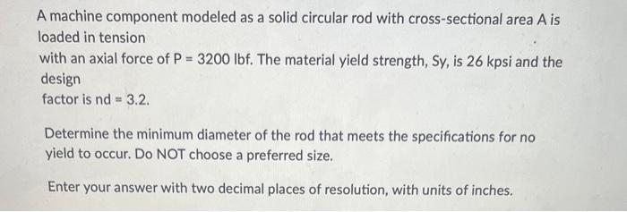Solved A machine component modeled as a solid circular rod | Chegg.com