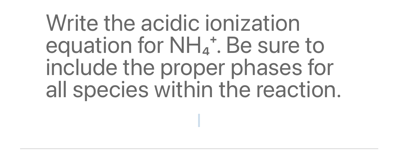 Solved Write the acidic ionization equation for NH4+. ﻿Be | Chegg.com