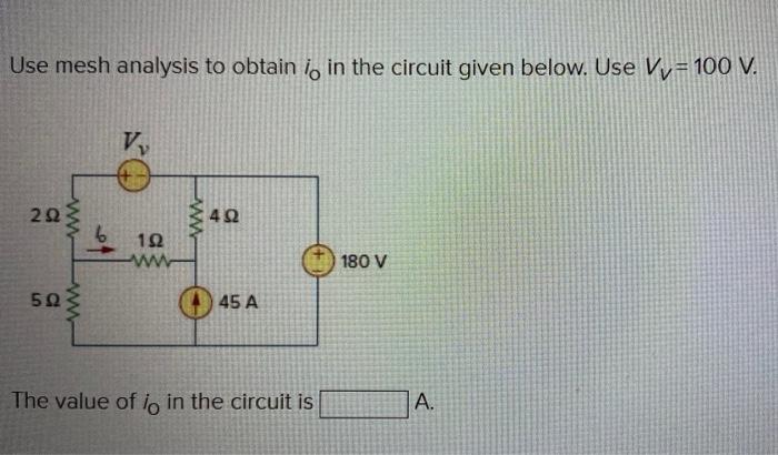 Solved Use mesh analysis to obtain io in the circuit given | Chegg.com Solved Use mesh analysis to obtain io in the circuit given | Chegg.com