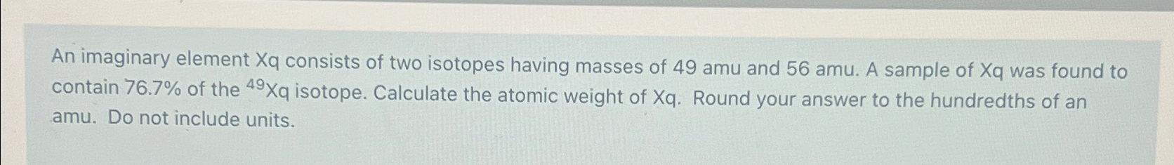 Solved An imaginary element Xq consists of two isotopes | Chegg.com Solved An imaginary element Xq consists of two isotopes | Chegg.com