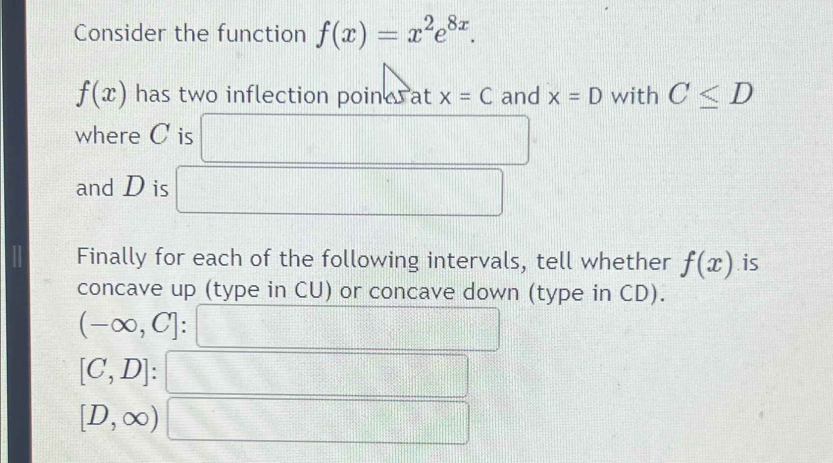 Solved Consider the function f(x)=x2e8x.f(x) ﻿has two | Chegg.com