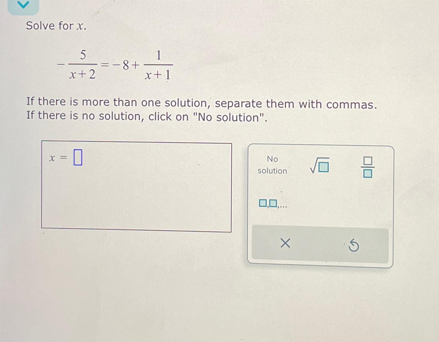 Solved Solve for x-5x+2=-8+1x+1If there is more than one | Chegg.com