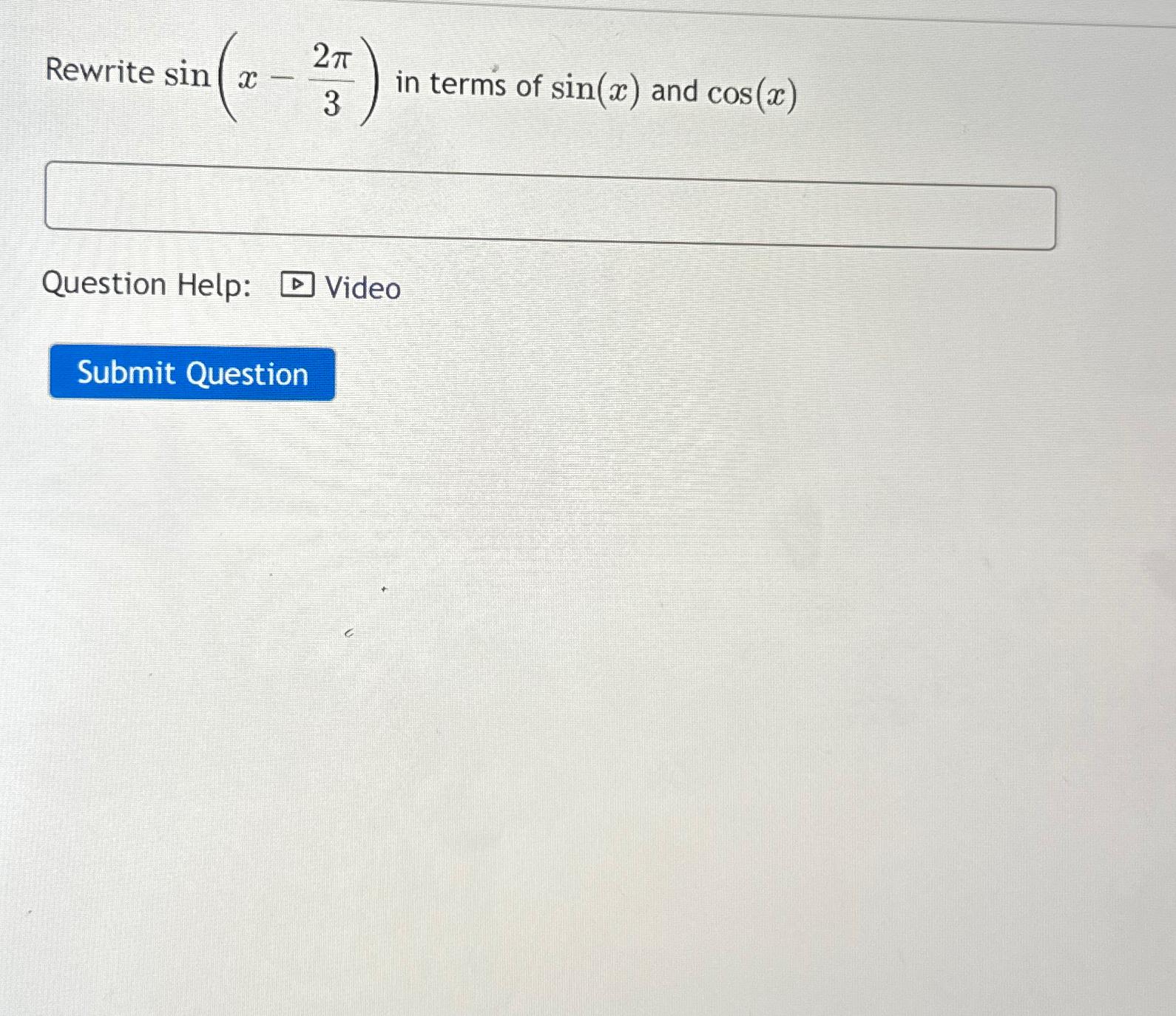 Solved Rewrite sin(x-2π3) ﻿in terms of sin(x) ﻿and | Chegg.com