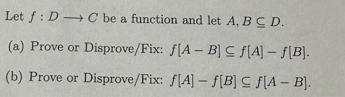 Solved Let f:D C be a function and let A,B⊆D. (a) Prove or | Chegg.com