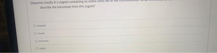 Solved Dispermy results in a zygote containing an entire | Chegg.com