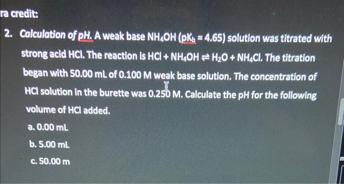 Solved 2. Calculation of pH. A weak base NH4OH(pKb=4.65) | Chegg.com