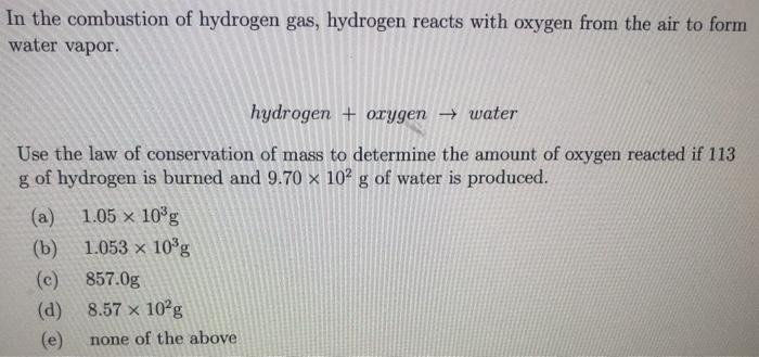 Solved In the combustion of hydrogen gas, hydrogen reacts | Chegg.com