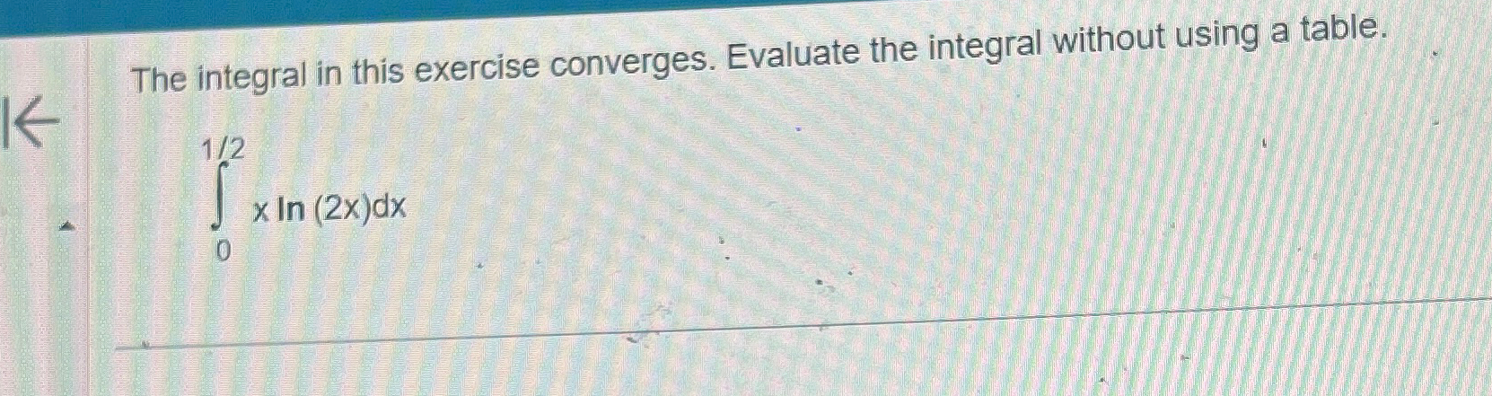 Solved The integral in this exercise converges. Evaluate the | Chegg.com