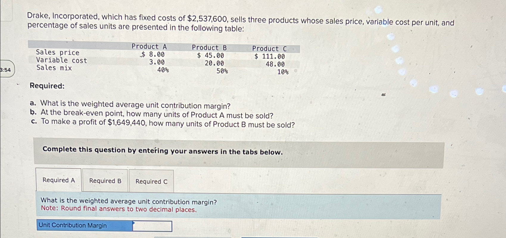 Solved Drake, Incorporated, which has fixed costs of | Chegg.com