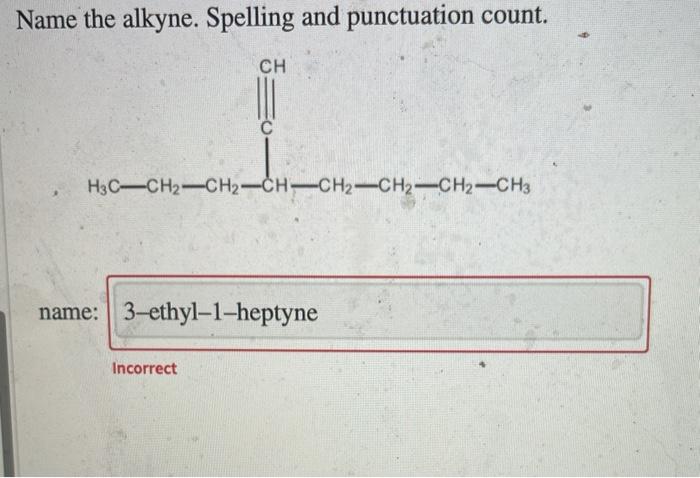 Solved Name the alkyne. Spelling and punctuation count. CH | Chegg.com