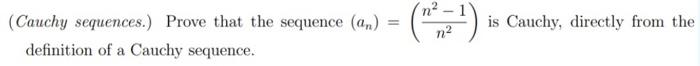 Solved (Cauchy sequences.) Prove that the sequence (an) | Chegg.com