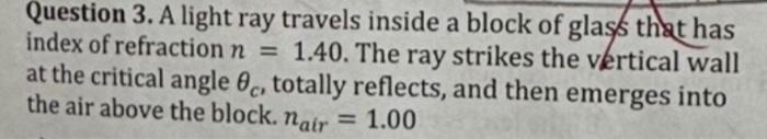 Solved Question 3. A light ray travels inside a block of | Chegg.com