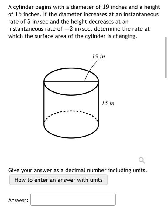 Solved A cylinder begins with a diameter of 19 inches and a | Chegg.com