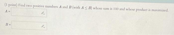Solved (1 point) Find two positive numbers A and B (with A | Chegg.com