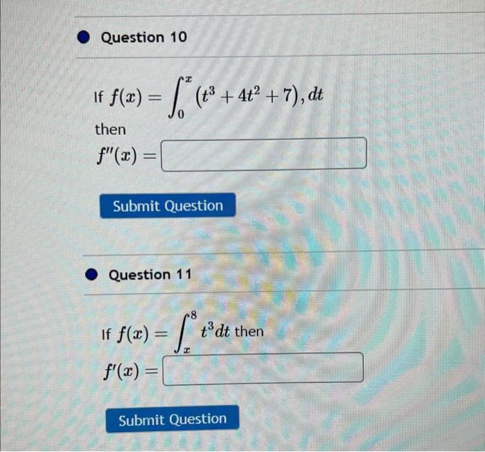 Solved f(x)=∫0x(t3+4t2+7),dt then f′′(x)= Question 11 If | Chegg.com