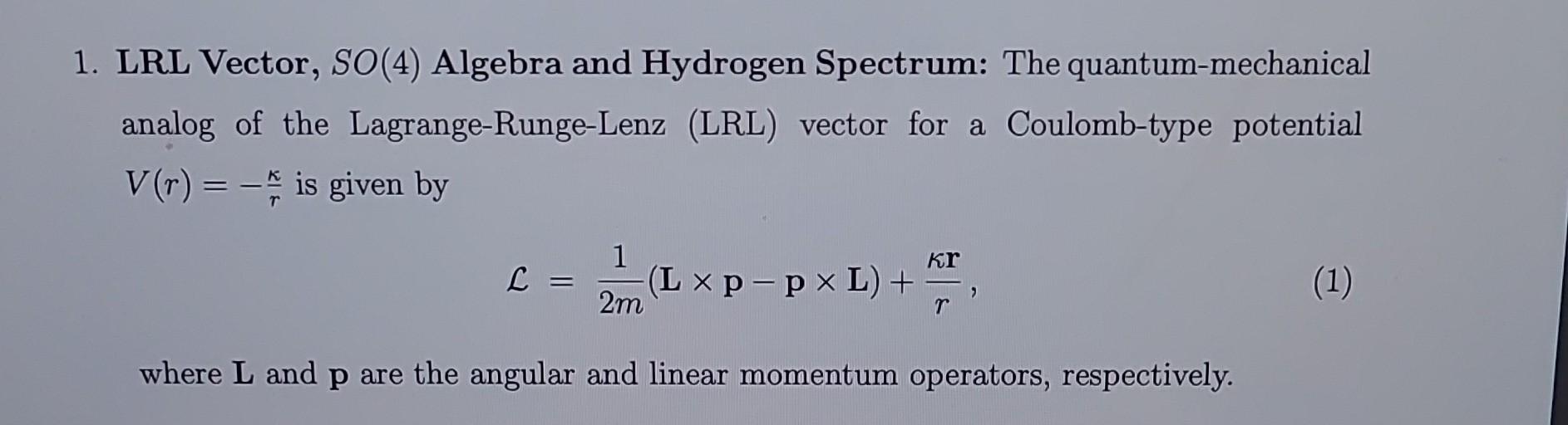 Solved LRL Vector, SO(4) Algebra and Hydrogen Spectrum: The | Chegg.com