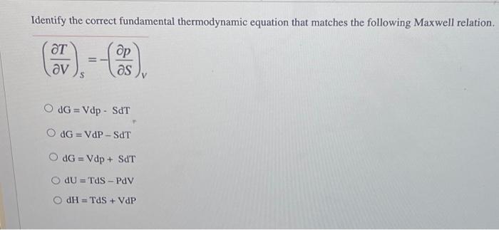 Solved Identify the correct fundamental thermodynamic | Chegg.com