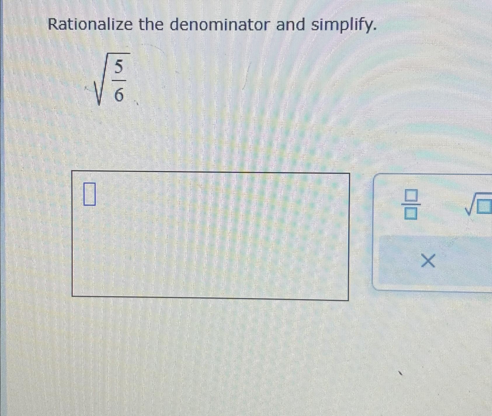 Solved Rationalize the denominator and simplify.562 | Chegg.com