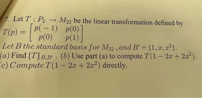 Solved 7. Let T:P2→M22 be the linear transformation defined | Chegg.com