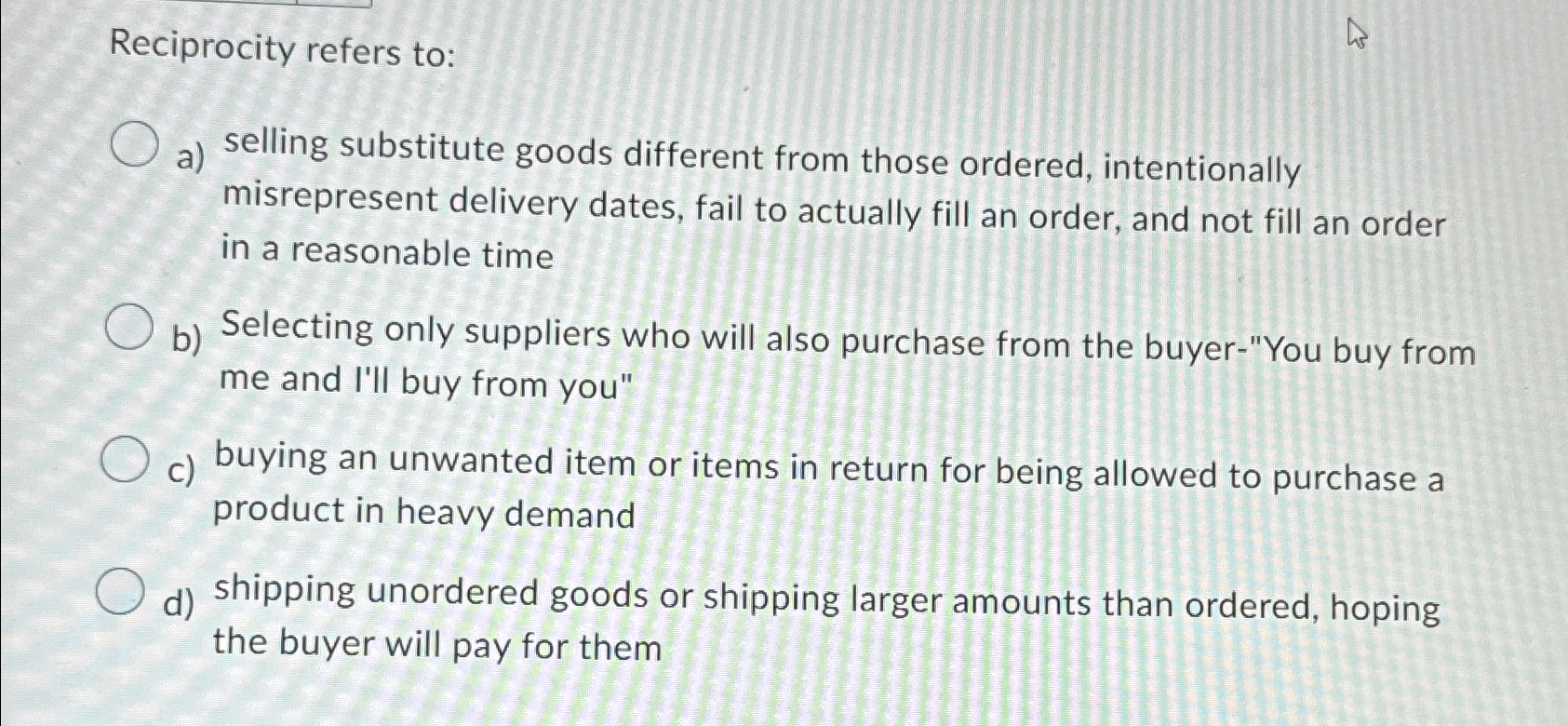 Solved Reciprocity refers to:a) ﻿selling substitute goods | Chegg.com