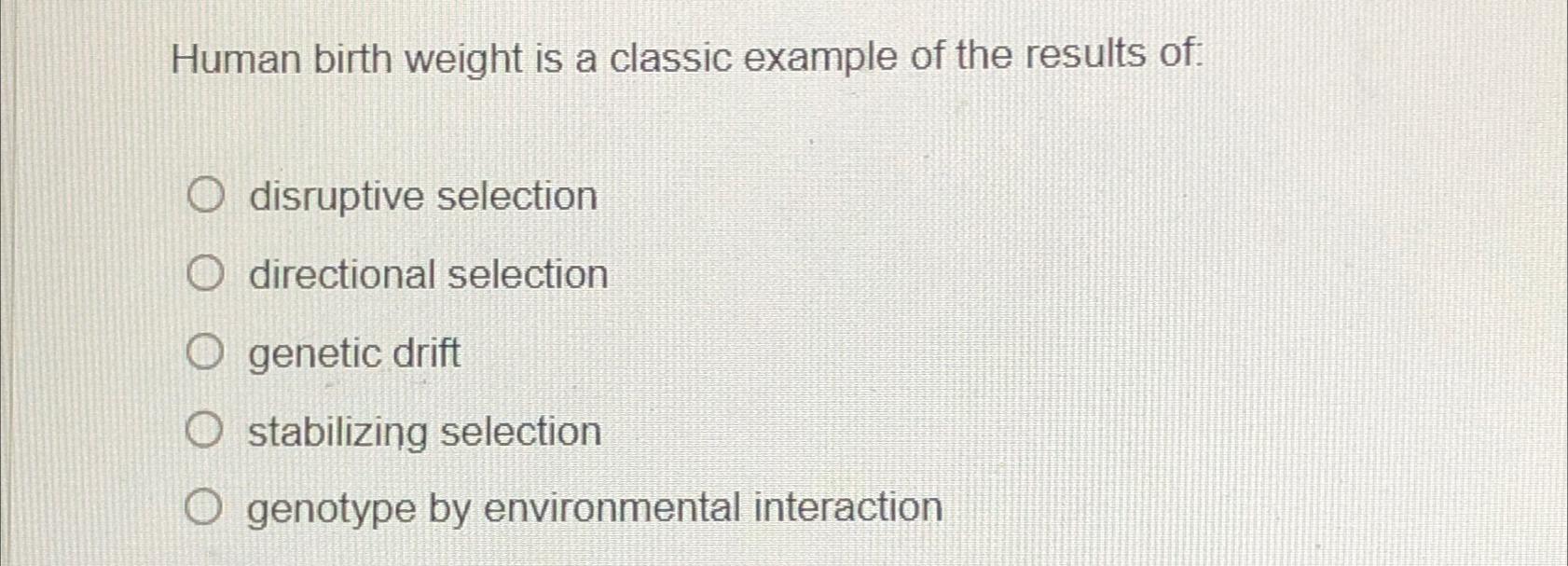 Solved Human birth weight is a classic example of the | Chegg.com