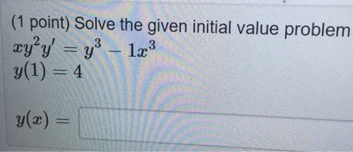 Solved (1 point) Solve the given initial value problem xy’y' | Chegg.com